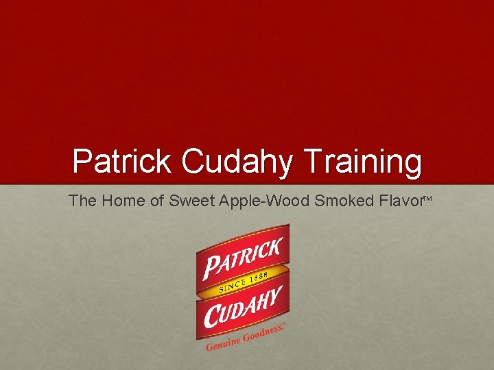 Patrick Cudahy Training The Home of Sweet AppleWood