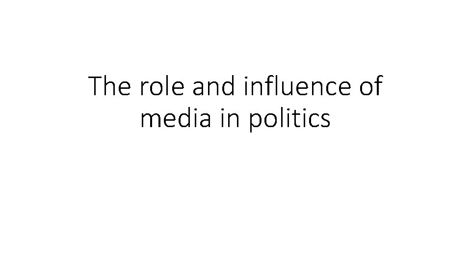 The role and influence of media in politics