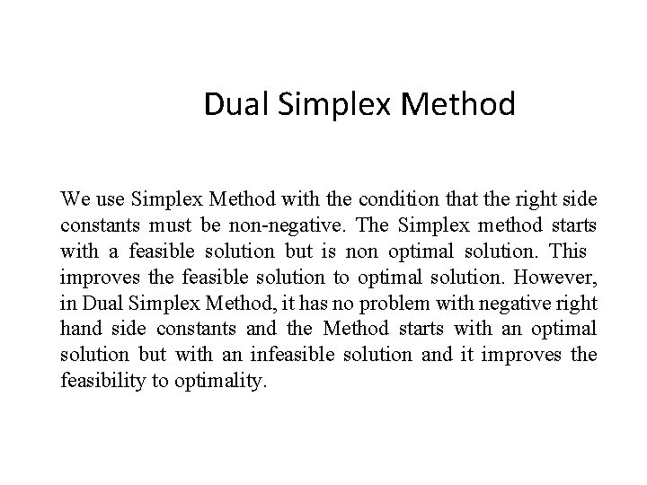 Dual Simplex Method We use Simplex Method with