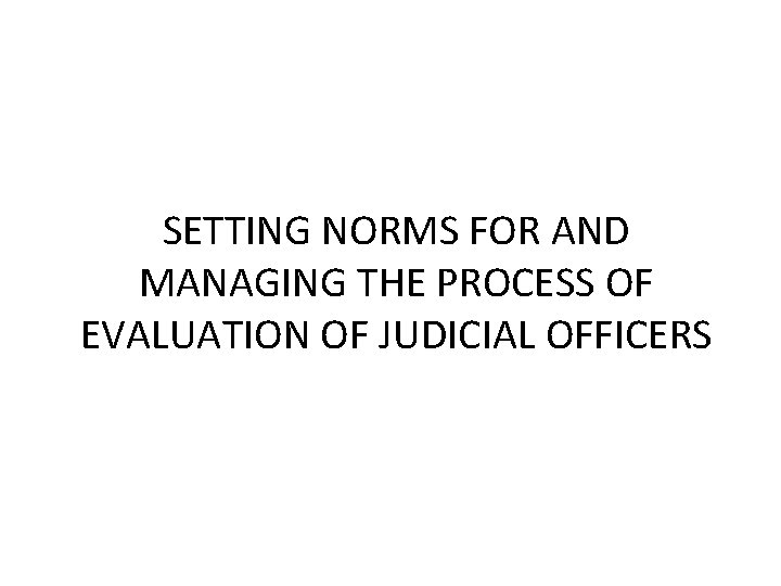 SETTING NORMS FOR AND MANAGING THE PROCESS OF