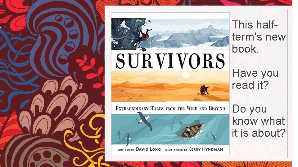 SURVIVORS Extraordinary tales from the wild and beyond