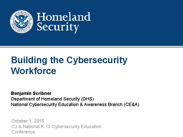 Building the Cybersecurity Workforce Benjamin Scribner Department of
