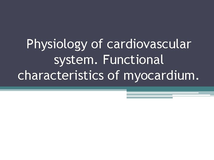 Physiology of cardiovascular system Functional characteristics of ...