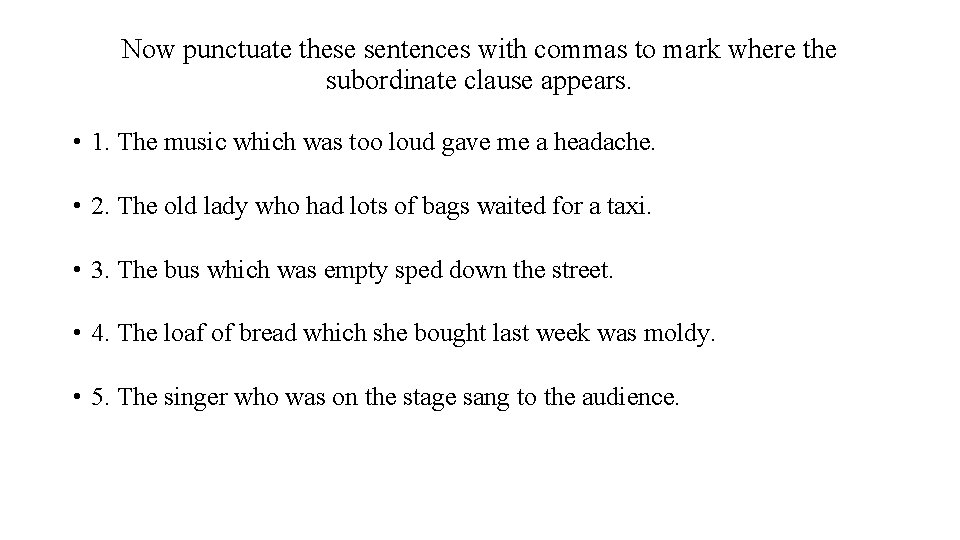 Identifying and punctuating clauses Main and subordinate clauses