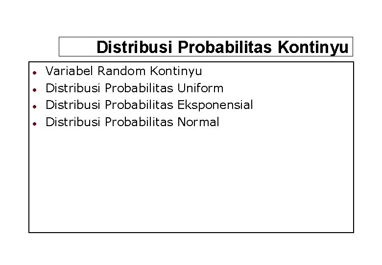 DISTRIBUSI KONTINYU Distribusi Probabilitas Kontinyu l l Variabel