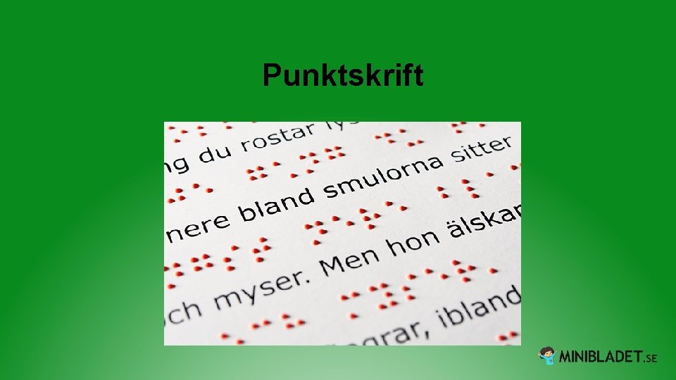 Punktskrift Vad r punktskrift Punktskrift r ett skriftsystem