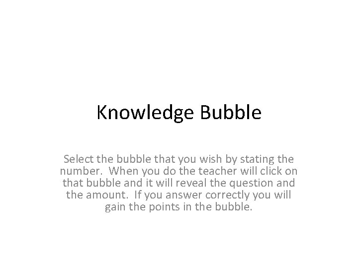 Knowledge Bubble Select the bubble that you wish