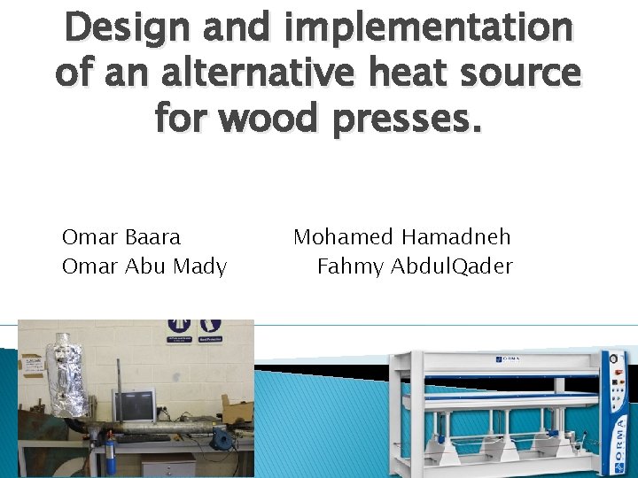 Design and implementation of an alternative heat source