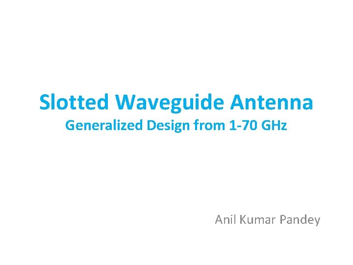 Slotted Waveguide Antenna Generalized Design from 1 70