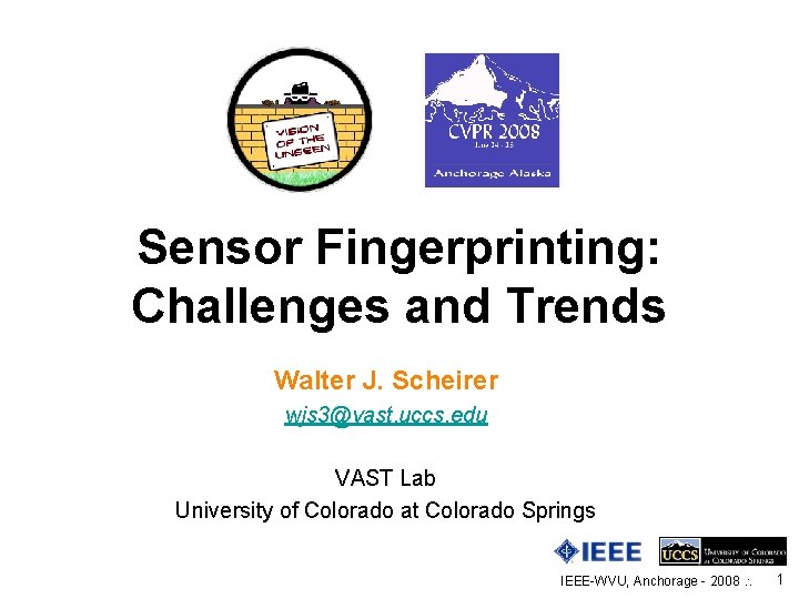 Sensor Fingerprinting Challenges and Trends Walter J Scheirer