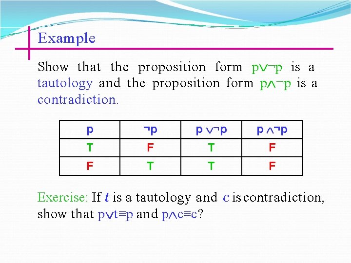 Logical Equivalence Definition Two proposition form are called