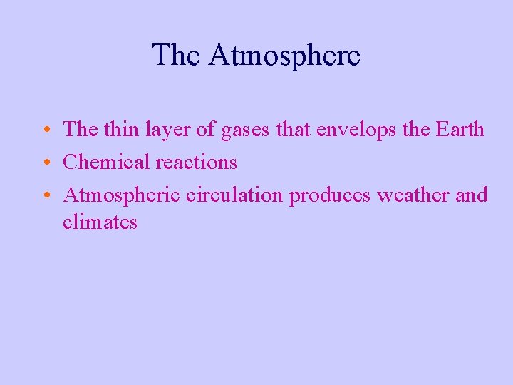 The Atmosphere The thin layer of gases that