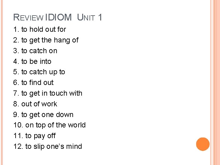 REVIEW IDIOM UNIT 1 1 to hold out