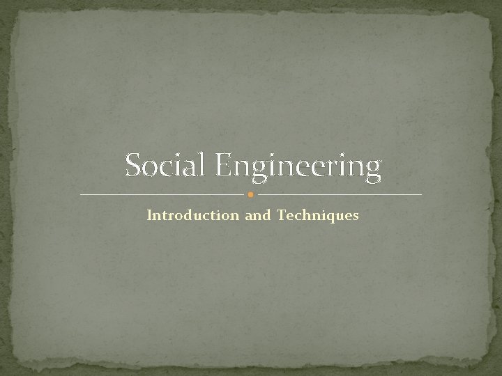 Social Engineering Introduction and Techniques Definitions the art