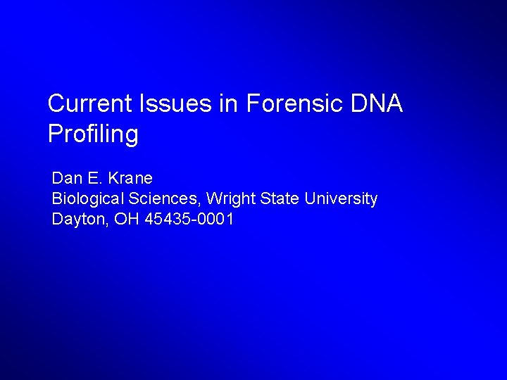 Current Issues in Forensic DNA Profiling Dan E
