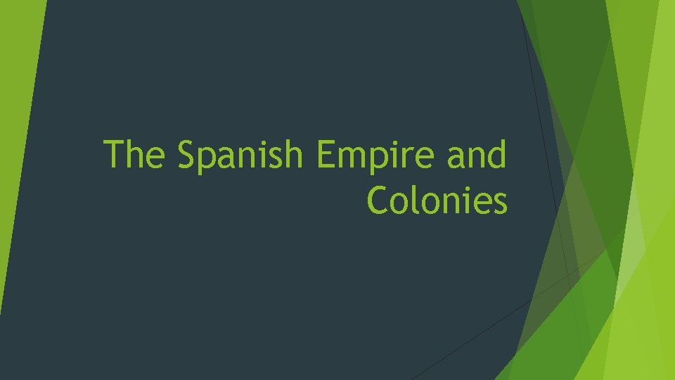 The Spanish Empire and Colonies Conquered by Hernan
