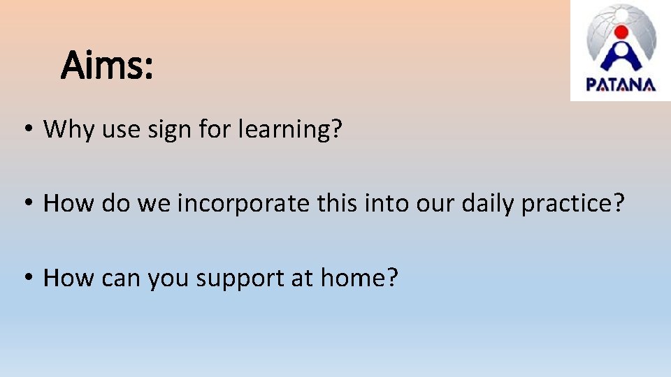 Aims Why use sign for learning How do