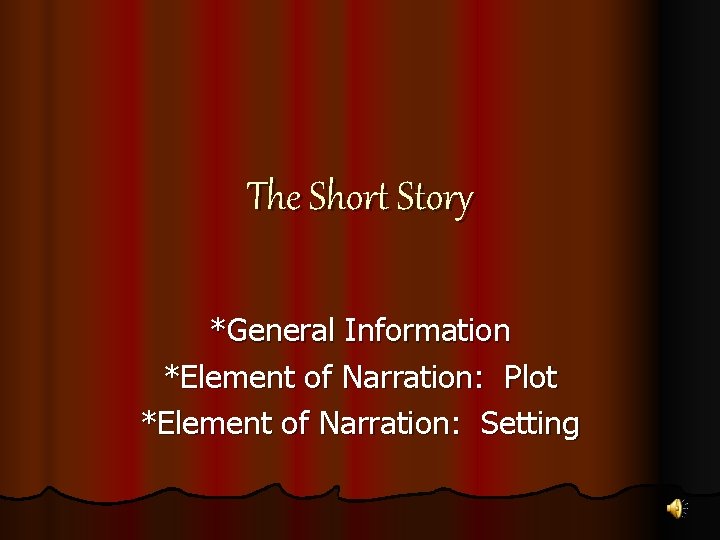 The Short Story General Information Element of Narration