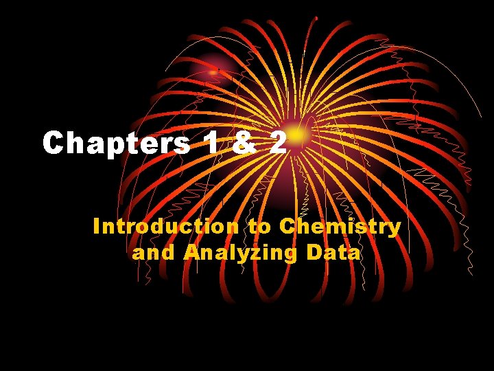 Chapters 1 2 Introduction to Chemistry and Analyzing