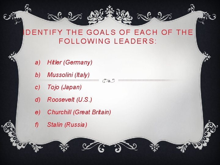 IDENTIFY THE GOALS OF EACH OF THE FOLLOWING