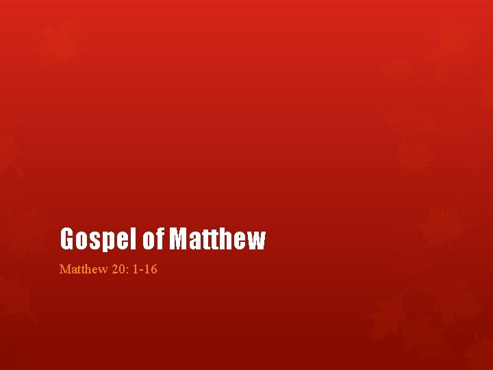 Gospel of Matthew 20 1 16 Jesus told