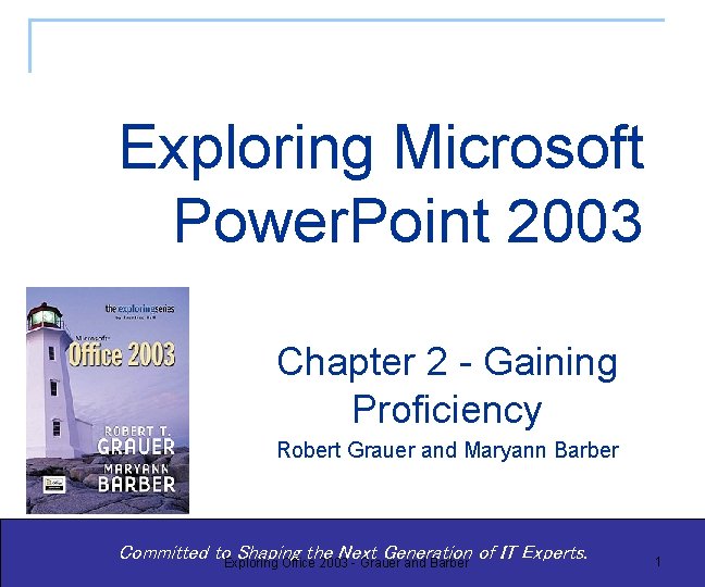 Exploring Microsoft Power Point 2003 Chapter 2 Gaining