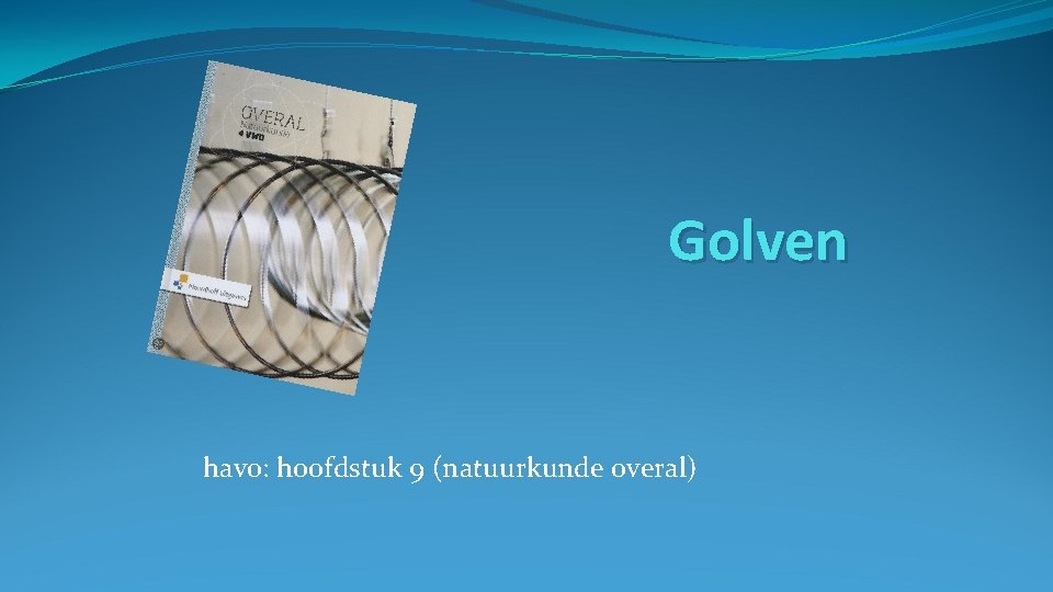 Golven havo hoofdstuk 9 natuurkunde overal lopende golven