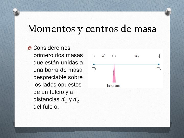 Centroides Momentos y centros de masa O Nuestro