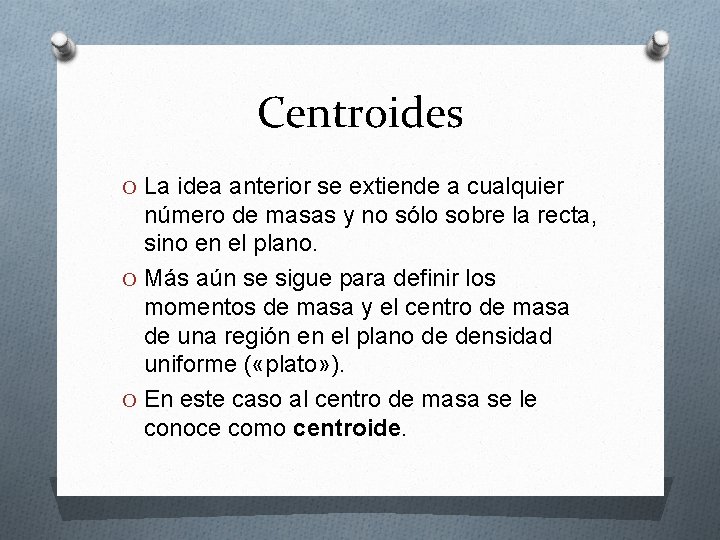 Centroides Momentos y centros de masa O Nuestro