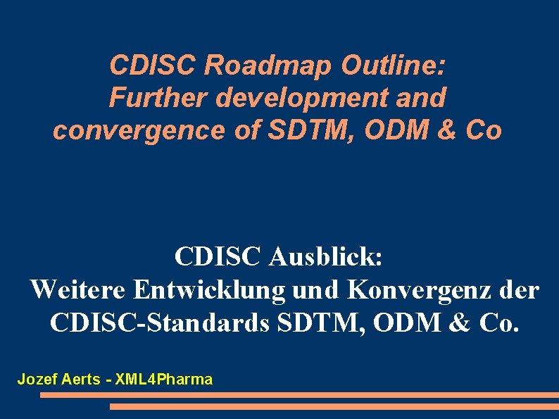 CDISC Roadmap Outline Further development and convergence of