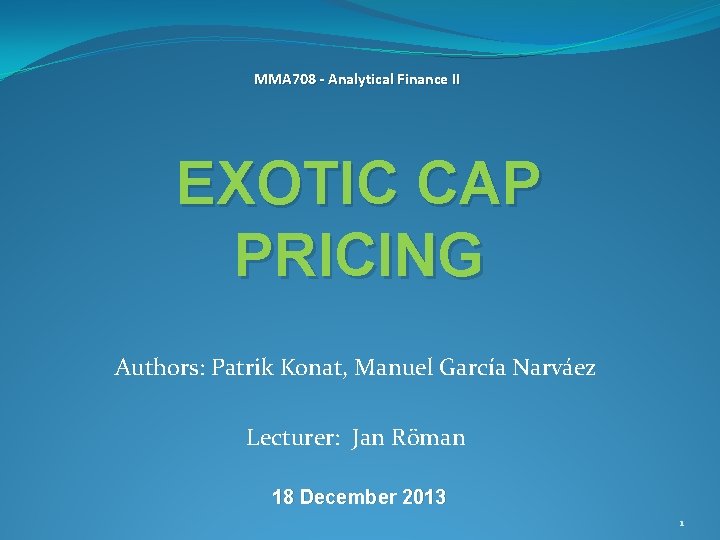 MMA 708 Analytical Finance II EXOTIC CAP PRICING