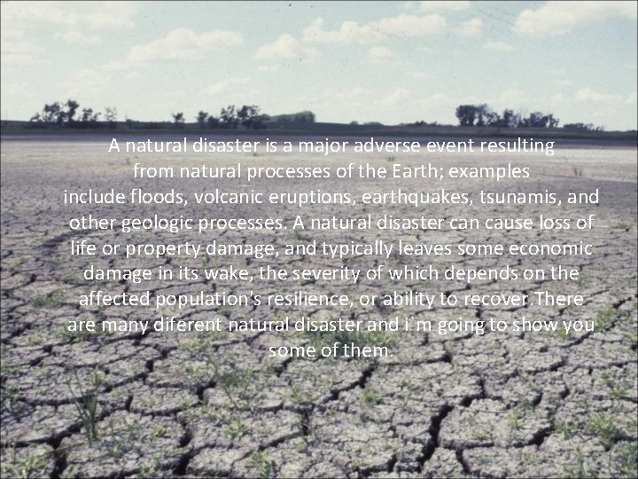 A natural disaster is a major adverse event