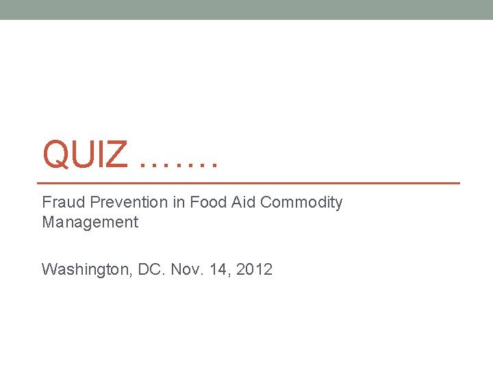QUIZ Fraud Prevention in Food Aid Commodity Management