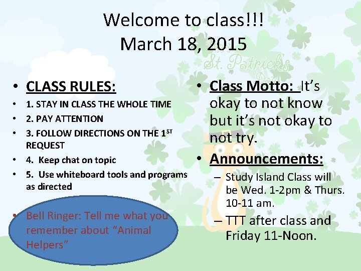 Welcome to class March 18 2015 CLASS RULES
