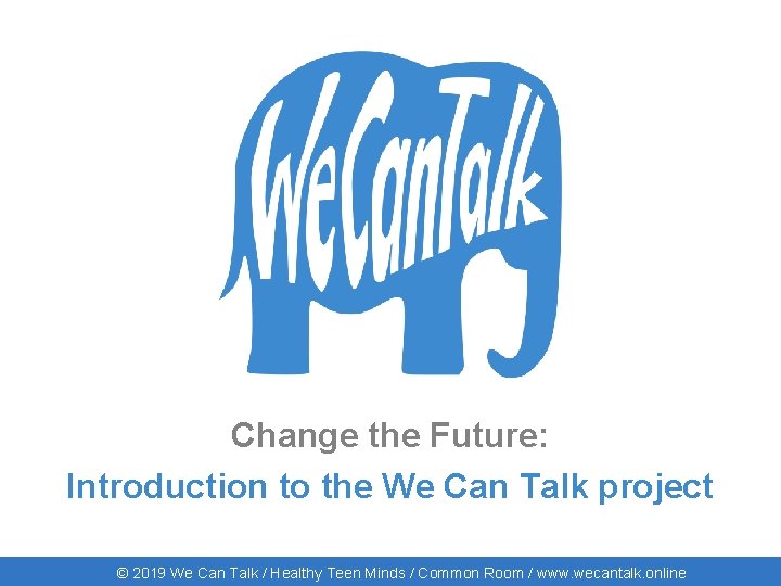 Change the Future Introduction to the We Can