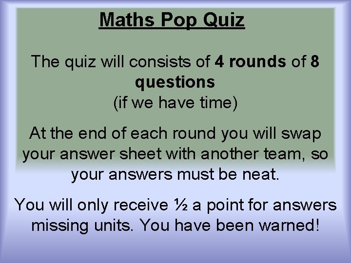 Maths Pop Quiz The quiz will consists of