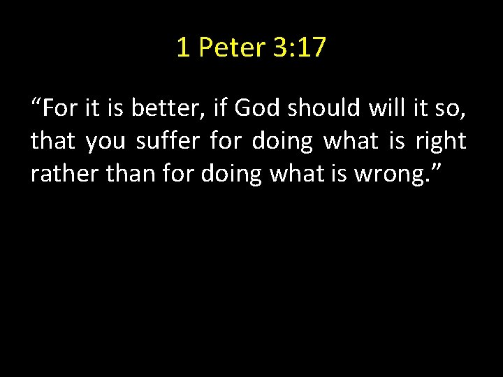 1 Peter 3 17 For it is better