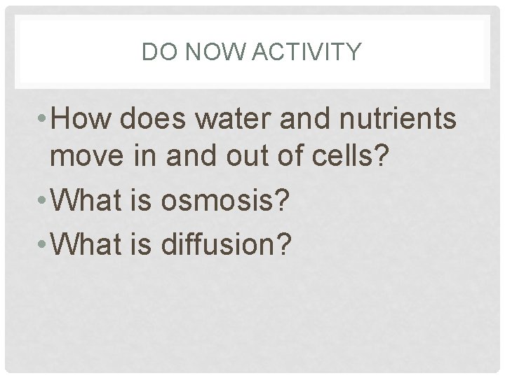 DO NOW ACTIVITY How does water and nutrients