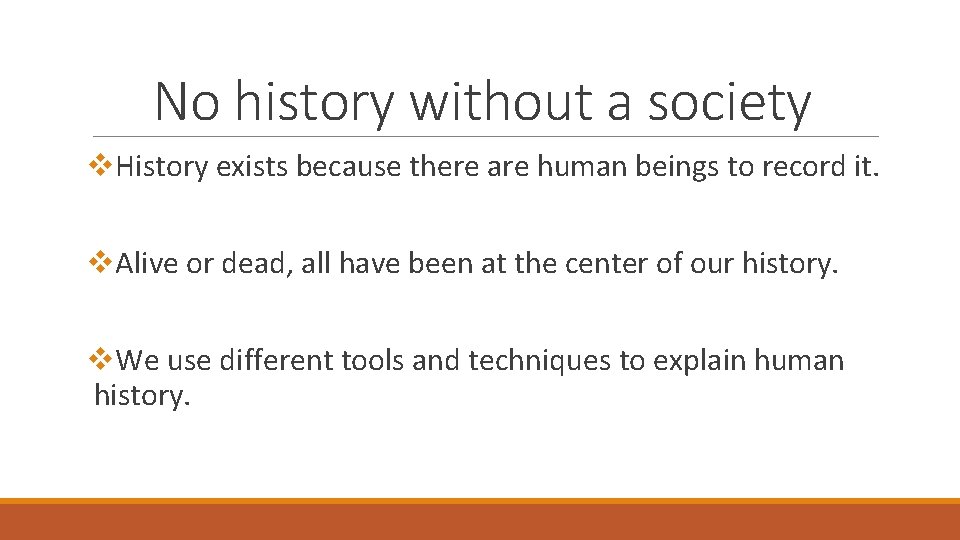 HISTORY No history without a society v History