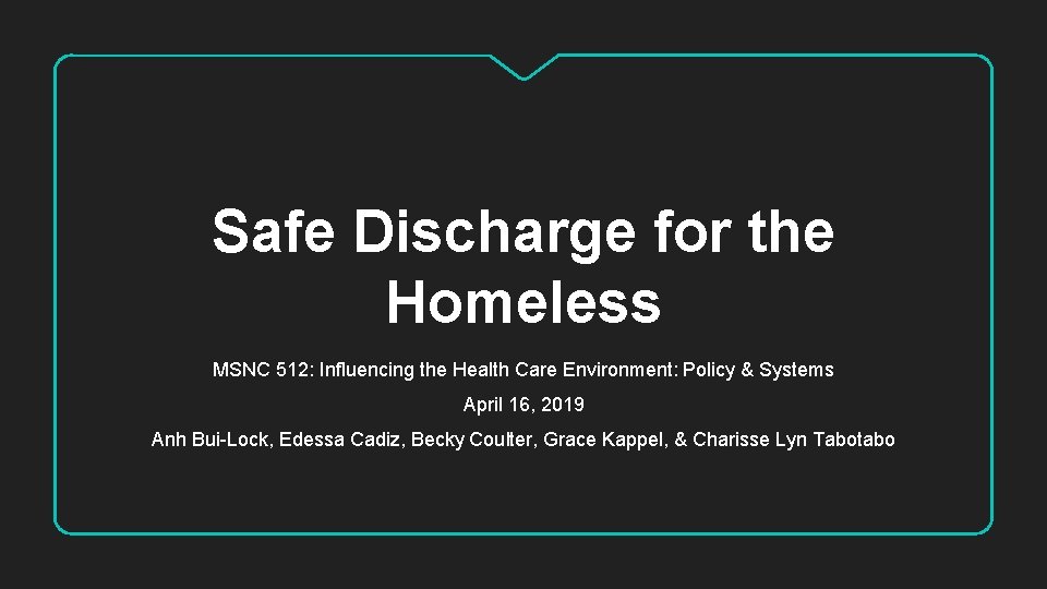Safe Discharge for the Homeless MSNC 512 Influencing