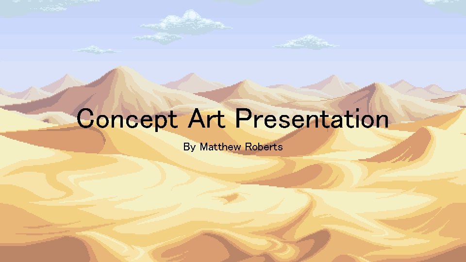 Concept Art Presentation By Matthew Roberts Picking a