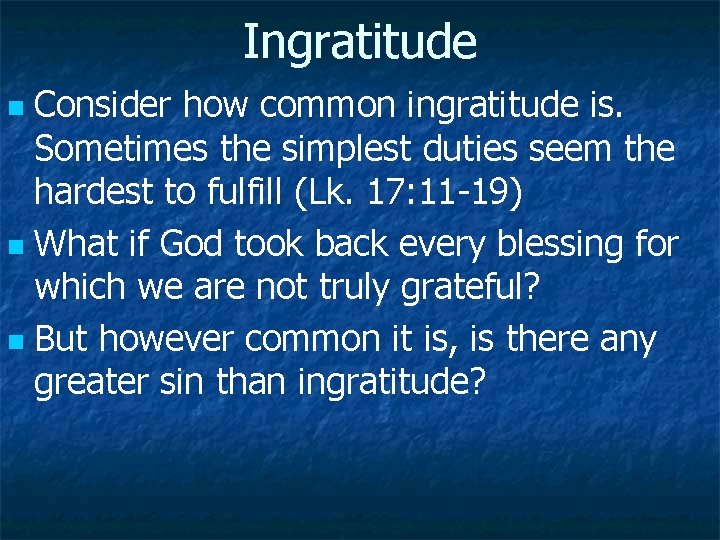 Being Thankful Colossians 3 17 Ingratitude Consider how