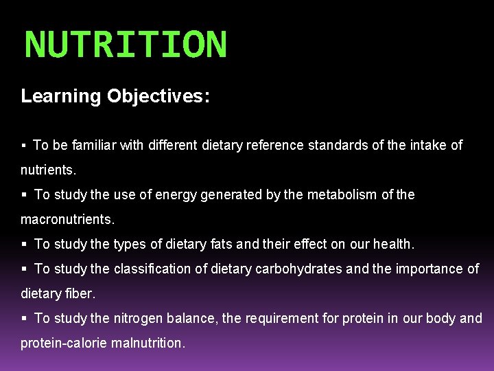 NUTRITION Learning Objectives To be familiar with different