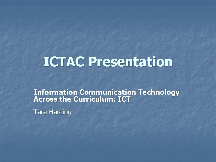 ICTAC Presentation Information Communication Technology Across the ...