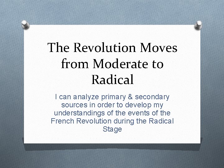 The Revolution Moves from Moderate to Radical I