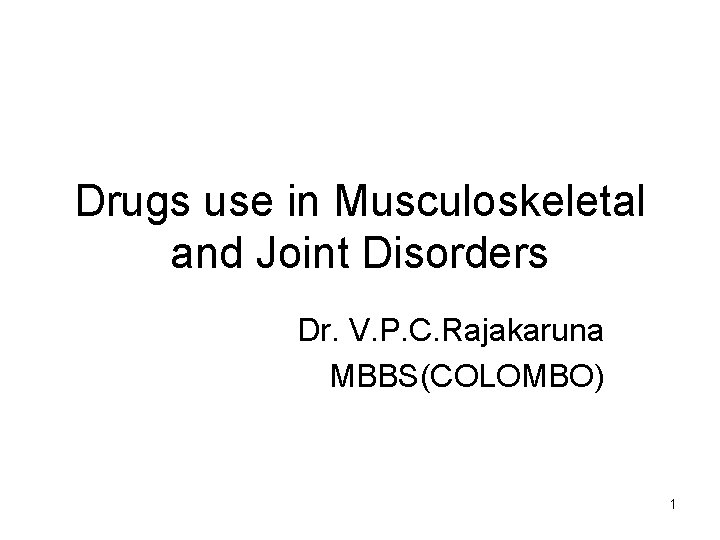 Drugs use in Musculoskeletal and Joint Disorders Dr