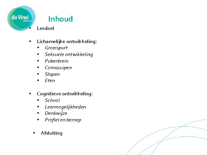 Inhoud Lesdoel Lichamelijke ontwikkeling Groeispurt Seksuele ...