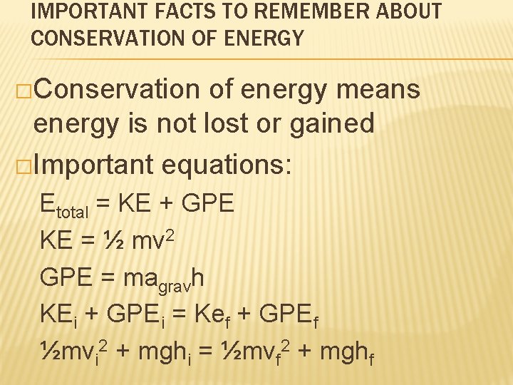 CONSERVATION OF ENERGY CALCULATIONS IMPORTANT FACTS TO REMEMBER