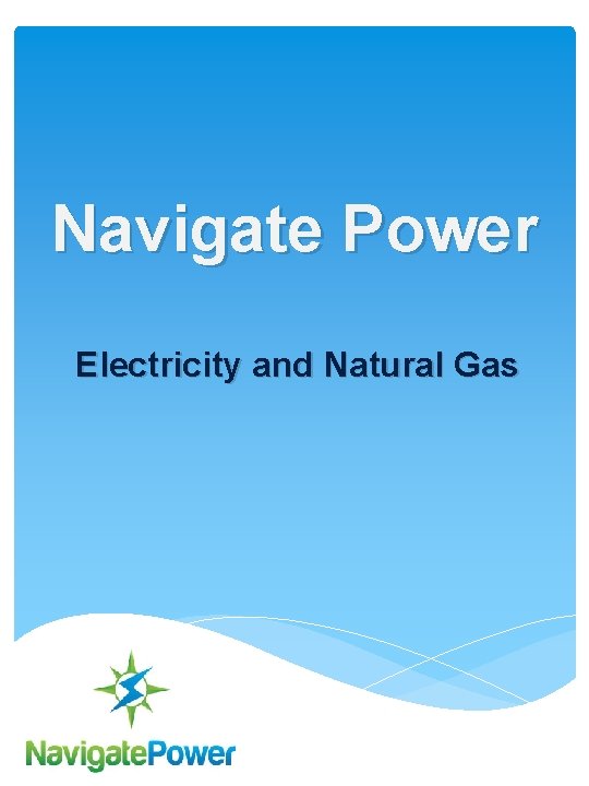 Navigate Power Electricity and Natural Gas COMPANY OVERVIEW