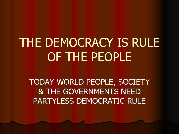 THE DEMOCRACY IS RULE OF THE PEOPLE TODAY